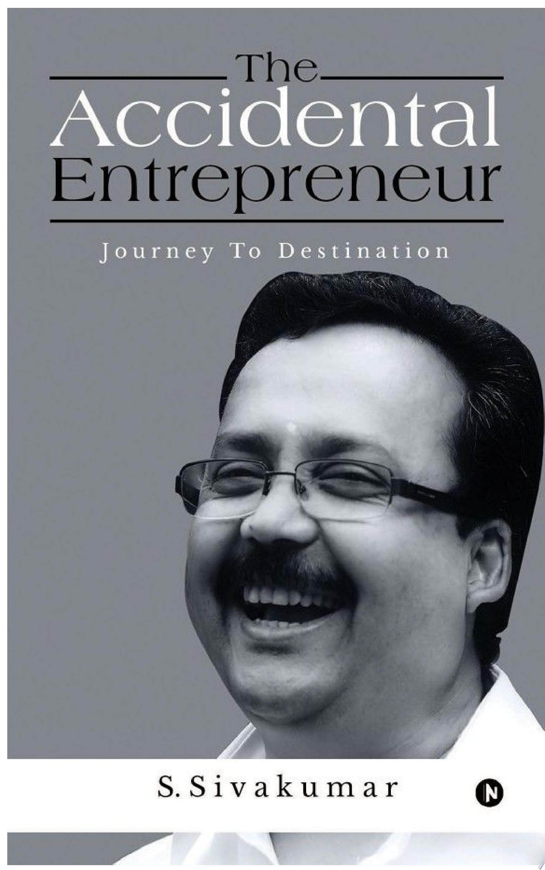 The Accidental Entrepreneur - S.Sivakumar