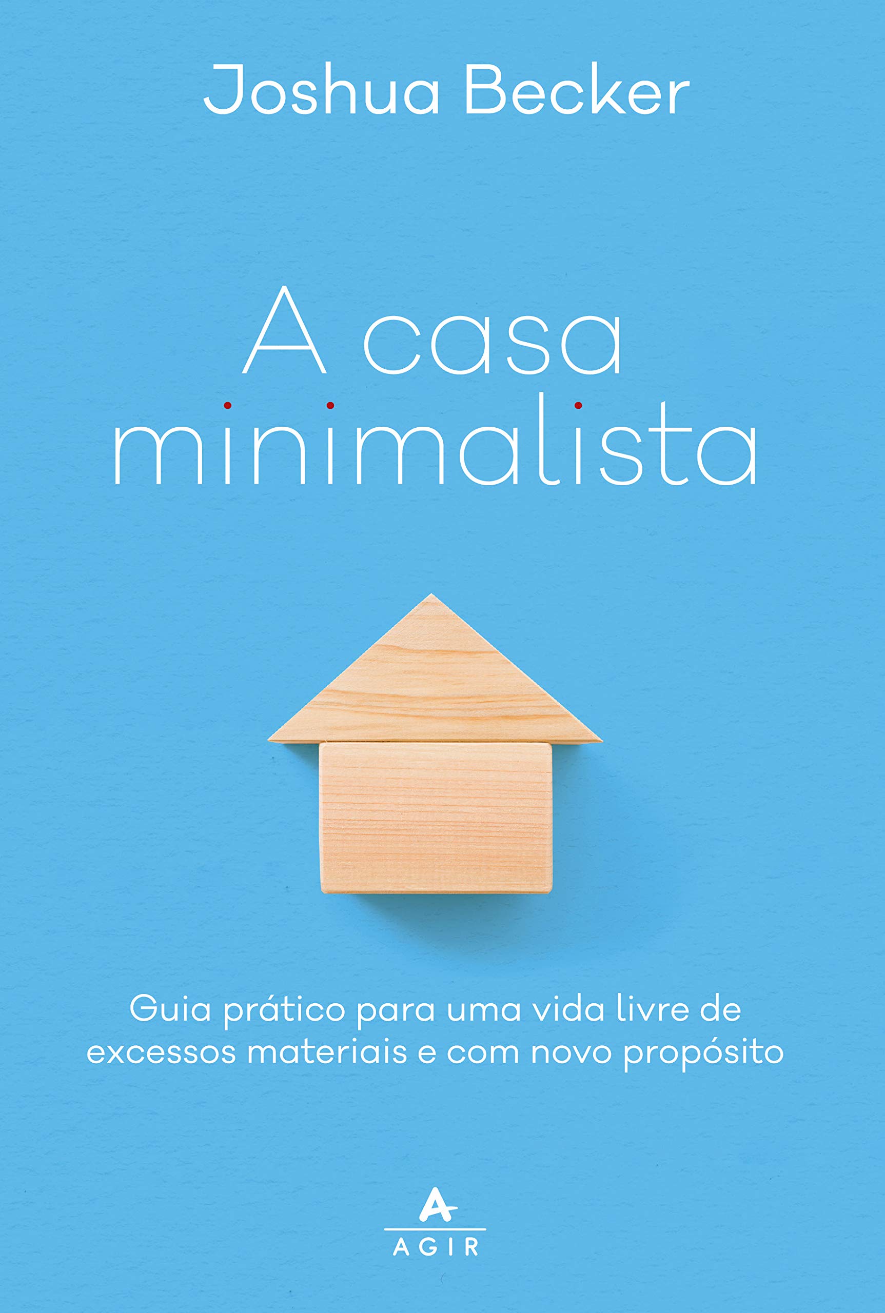 A Casa Minimalista - Joshua Becker