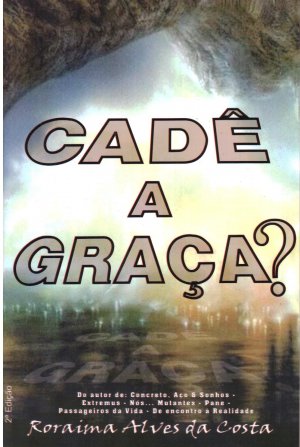 Cadê a graça? - Roraima Alves da Costa