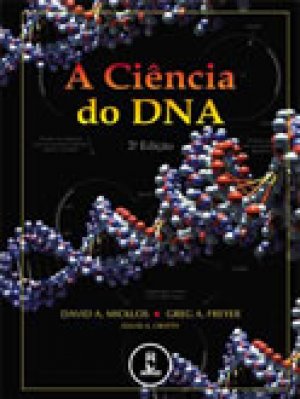 A Ciência do DNA - David A. Micklos, Greg A Freyer, David A. Crotty
