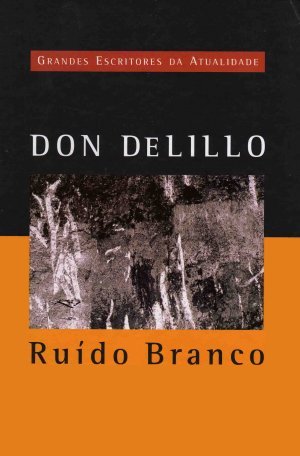 Ruído Branco (Grandes Escritores da Atualidade) - Don DeLillo