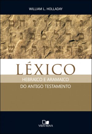 Léxico hebraico e aramaico do Antigo Testamento - William L. Holladay