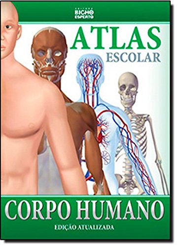Atlas Escolar - Corpo Humano - Bicho Esperto