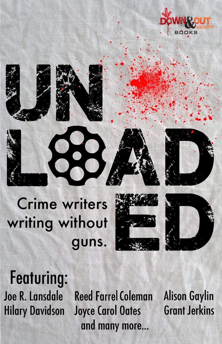 Unloaded: Crime Writers Writing Without Guns - Eric Beetner