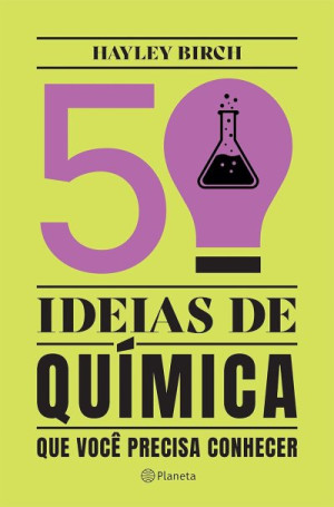 50 ideias de química que você precisa conhecer (50 ideias) - Hayley Birch