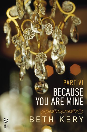 Because You Are Mine Part VI: Because You Torment Me (English Edition ...