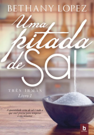 Uma Pitada de Sal (Três Irmãs #1) - Bethany Lopez