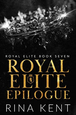 Royal Elite Epilogue (Royal Elite #7) - Rina Kent