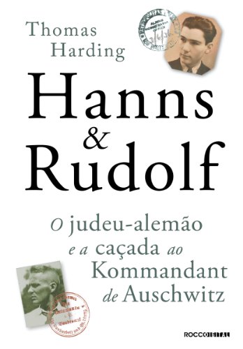 Hanns & Rudolf: O judeu-alemão e a caçada ao Kommandant de Auschwitz ...
