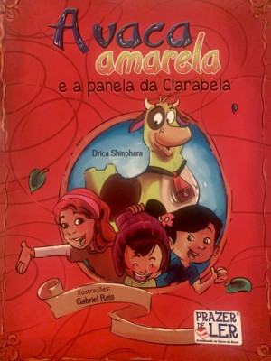 A vaca amarela e a panela da Clarabela - Drica Shinohara