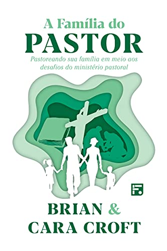 A Família do Pastor - Brian Croft, Cara Croft