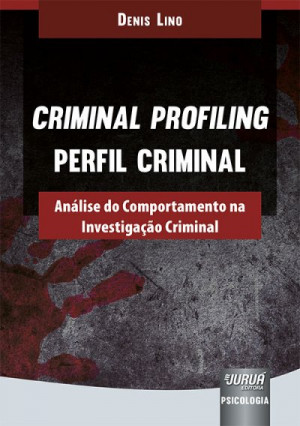 Criminal Profiling - Perfil Criminal - Denis Lino