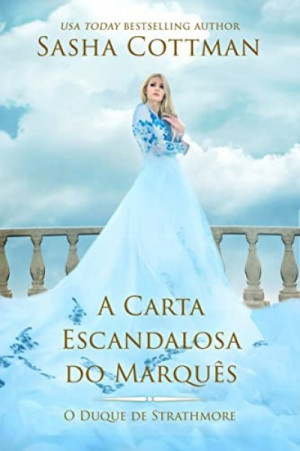 A Carta Escandalosa do Marquês (O Duque de Strathmore #1) - Sasha Cottman