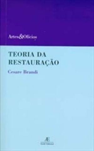 Teoria da Restauração - Cesare Brandi