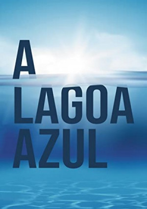 A Lagoa Azul - Henry de Vere Stacpoole