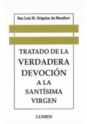 Tratado de la Verdadera Devoción a la Santísima Virgem - San Luis M ...