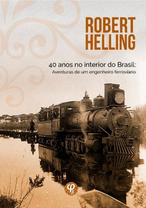 40 anos no interior do Brasil - Robert Helling