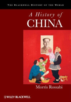A History of China (The Blackwell History of the World) - Morris Rossabi