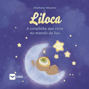 Liloca, a corujinha que vivia no mundo da lua (Asinha) - Stephany Moyano