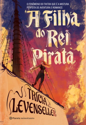 A Filha do Rei Pirata (A Filha do Rei Pirata #1) - Tricia Levenseller