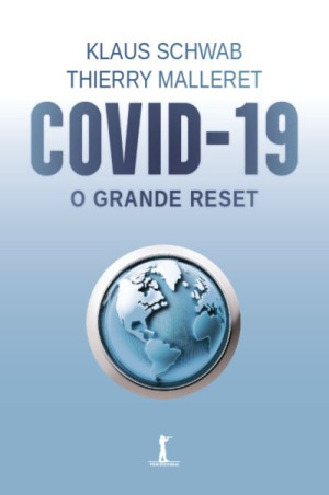 Covid-19 - O Grande Reset - Klaus Schwab, Thierry Malleret