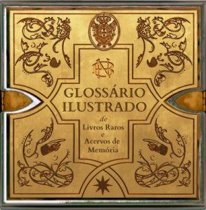 Glossário ilustrado de livros raros e acervos de memória (Rodolfo ...