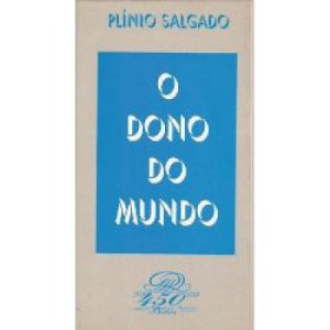 O Dono do Mundo - Plínio Salgado