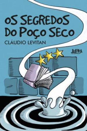 Os segredos do poço seco - Cláudio Levitan
