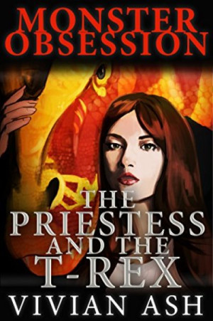 Monster Obsession: The Priestess and the T-Rex - Vivian Ash