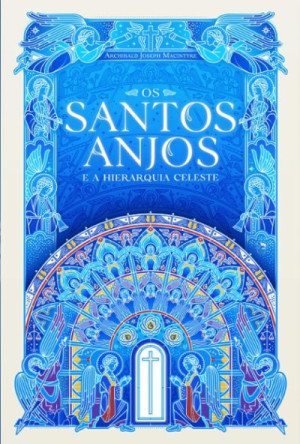 Os Santos Anjos e a Hierarquia Celeste (Minha Biblioteca Católica #57 ...