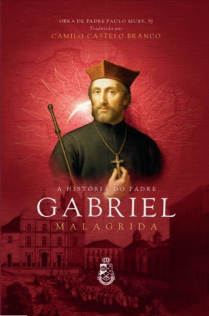 A História do Padre Gabriel Malagrida - Padre Paulo Mury, SJ
