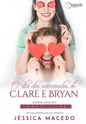 O dia dos namorados de Clare e Bryan (Irmãos Clark #5) - Jéssica Macedo