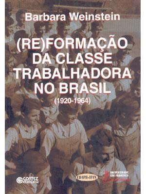 (Re)formação da Classe Trabalhadora no Brasil (1920-1964) - Barbara ...