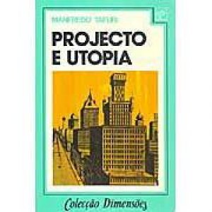 Projeto e Utopia - Manfredo Tafuri