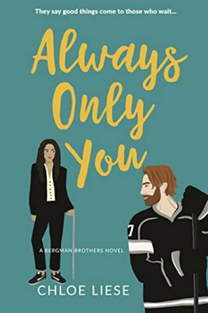 Always Only You (Bergman Brothers #2) - Chloe Liese