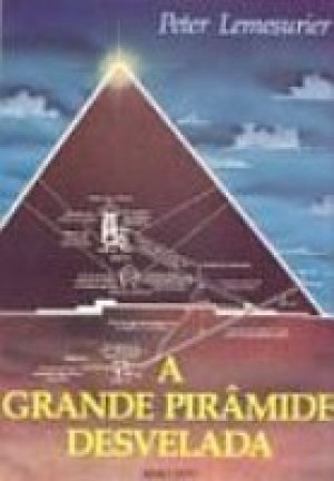 A Grande Pirâmide Desvelada - Peter Lemesurier