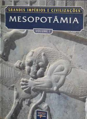 Mesopotâmia - Volume I - Michael Roaf