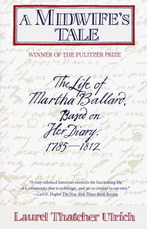A Midwife's Tale - Laurel Thatcher Ulrich
