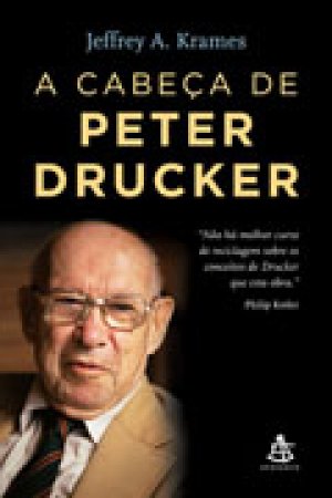 A cabeça de Peter Drucker - Jeffrey A. Krames