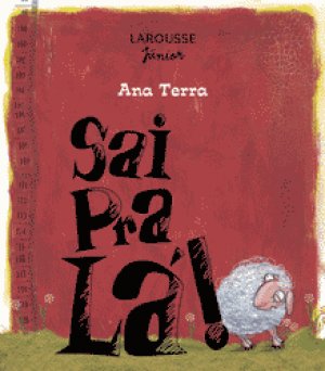 Sai prá lá! - ANA TERRA