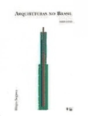 Arquiteturas no Brasil: 1900 - 1990 - Hugo Segawa