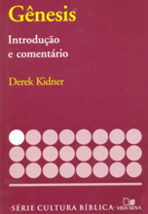 Gênesis, introdução e comentário - Derek Kidner