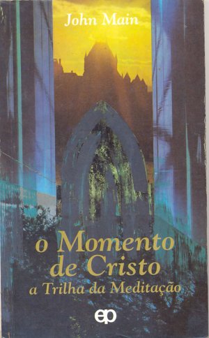 O Momento de Cristo - John Main