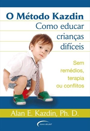 O Método Kazdin - Alan E. Kazdin, Ph. D.