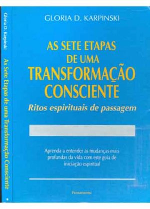 As sete etapas de uma transformação consciente - Gloria D. Karpinsk