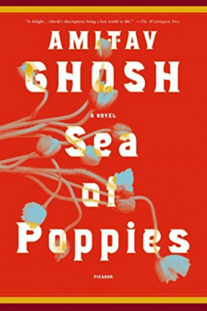 Sea of Poppies (Ibis Trilogy #1) - Amitav Ghosh