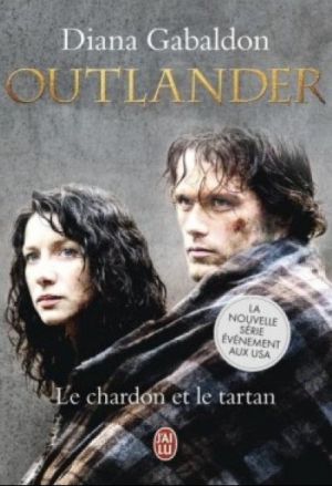 Outlander, Tome 1 :Le chardon et le tartan (Le chardon et le tartan #1 ...