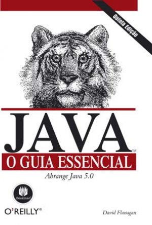 Java: O Guia Essencial - 5.ed. - David Flanagan