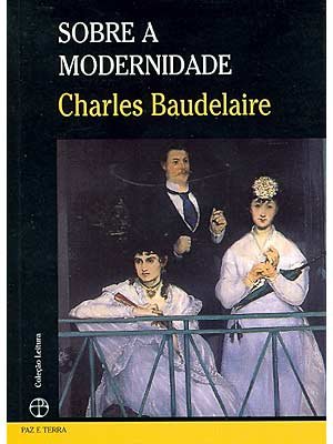 Sobre a modernidade - Charles Baudelaire