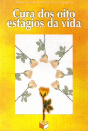 Cura dos oito estagios da vida - Matthew Linn, Sheila Fabricant Linn ...